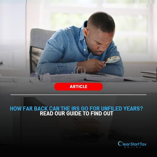 How Far Back Can the IRS Go for Unfiled Taxes?
