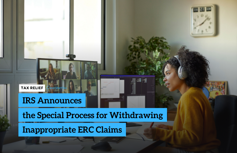 New IRS Process: Withdraw Erroneous ERC Claims