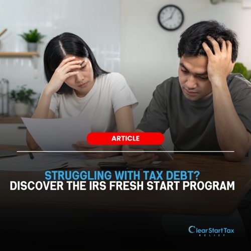 A Complete Guide to The IRS Fresh Start Program Eligibility