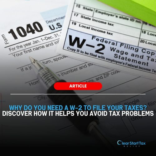 Why Is the Form W-2 Needed in Order to File a Tax Return?