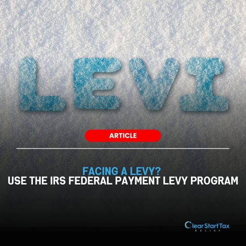 Risking a Levy? IRS Federal Payment Levy Program Explained