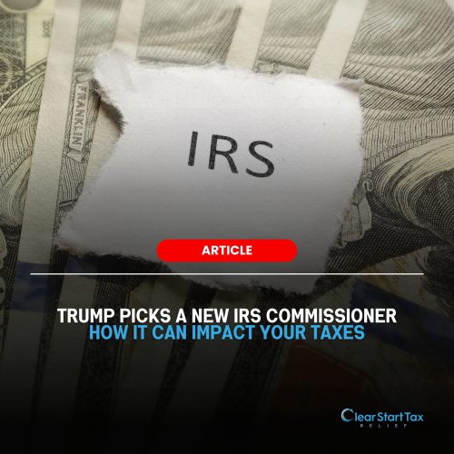 Trump Picks a New IRS Commissioner | How It Can Impact You